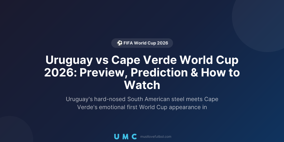 Uruguay vs Cape Verde World Cup 2026: Preview, Prediction & How to ...